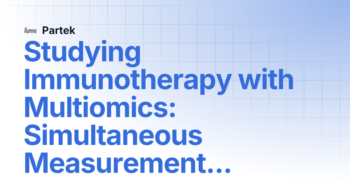 Studying Immunotherapy with Multiomics: Simultaneous Measurement of ...