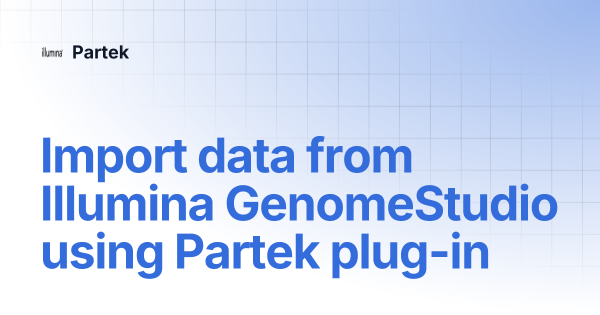 Import data from Illumina GenomeStudio using Partek plug-in | Partek