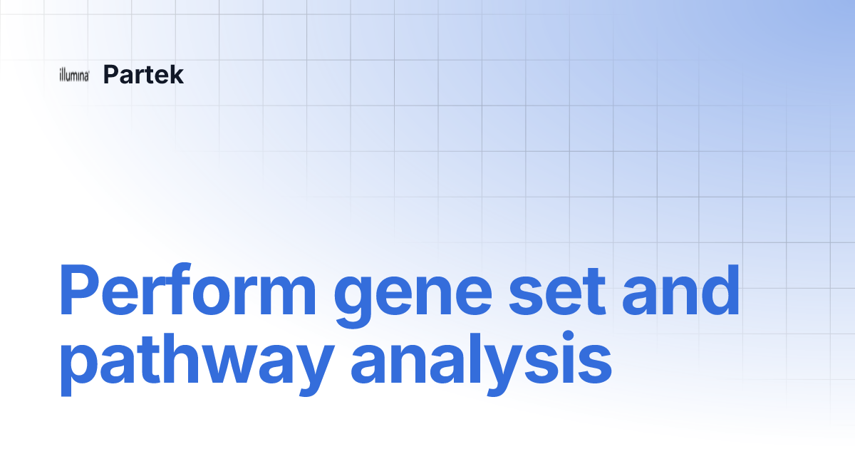 Perform gene set and pathway analysis | Partek